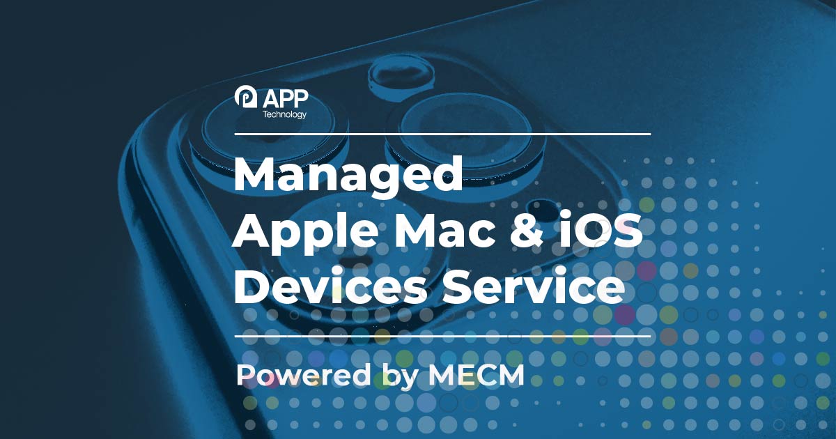 Managed Apple Mac and iOS Devices Service, Powered by MECM