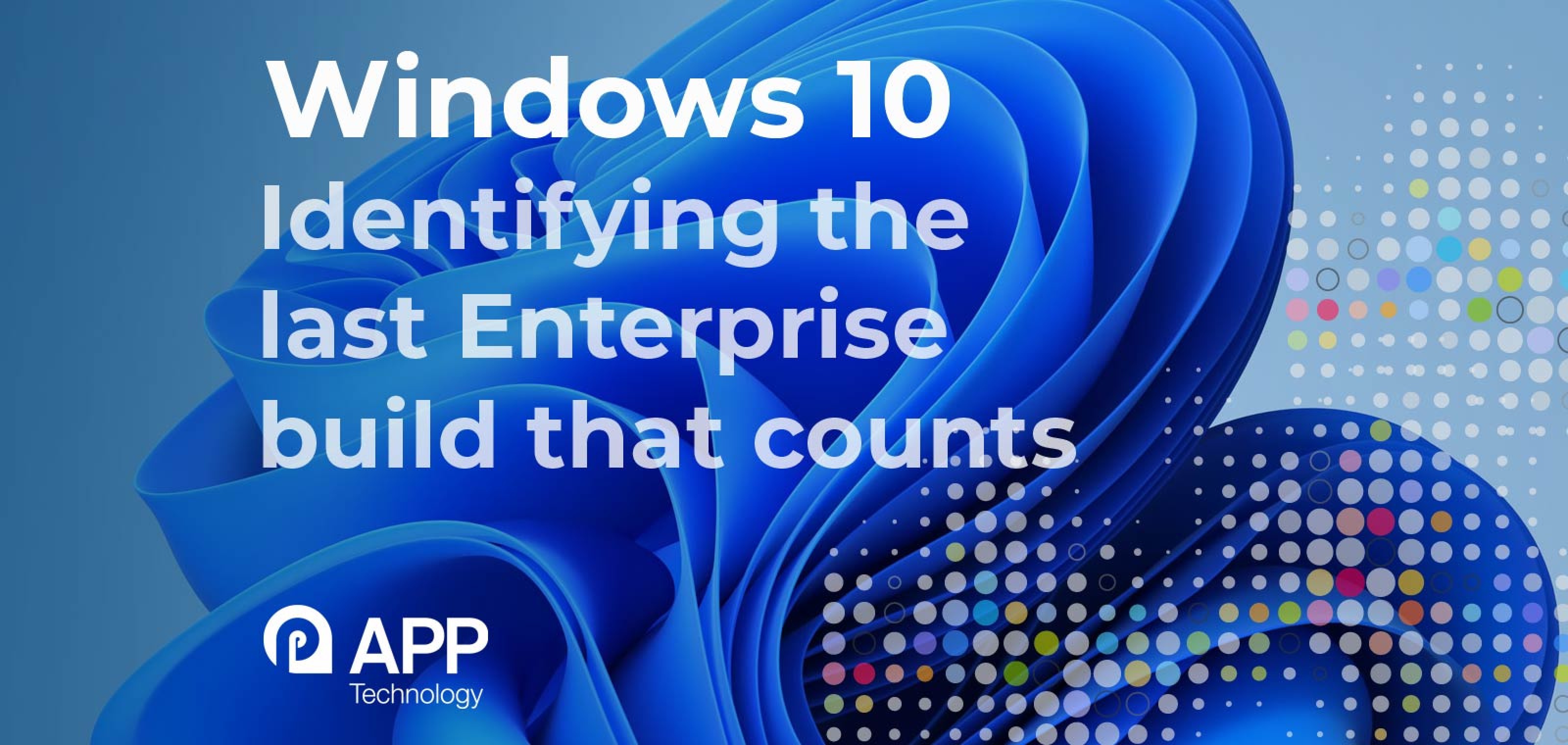Windows 10: Identifying the last Enterprise build that counts